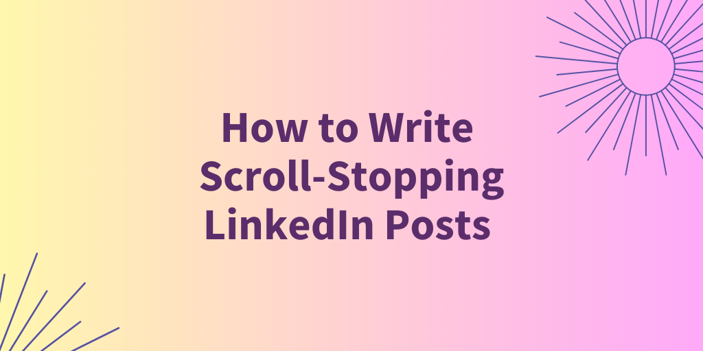 Starling Social - How to Write Scroll-Stopping LinkedIn Posts